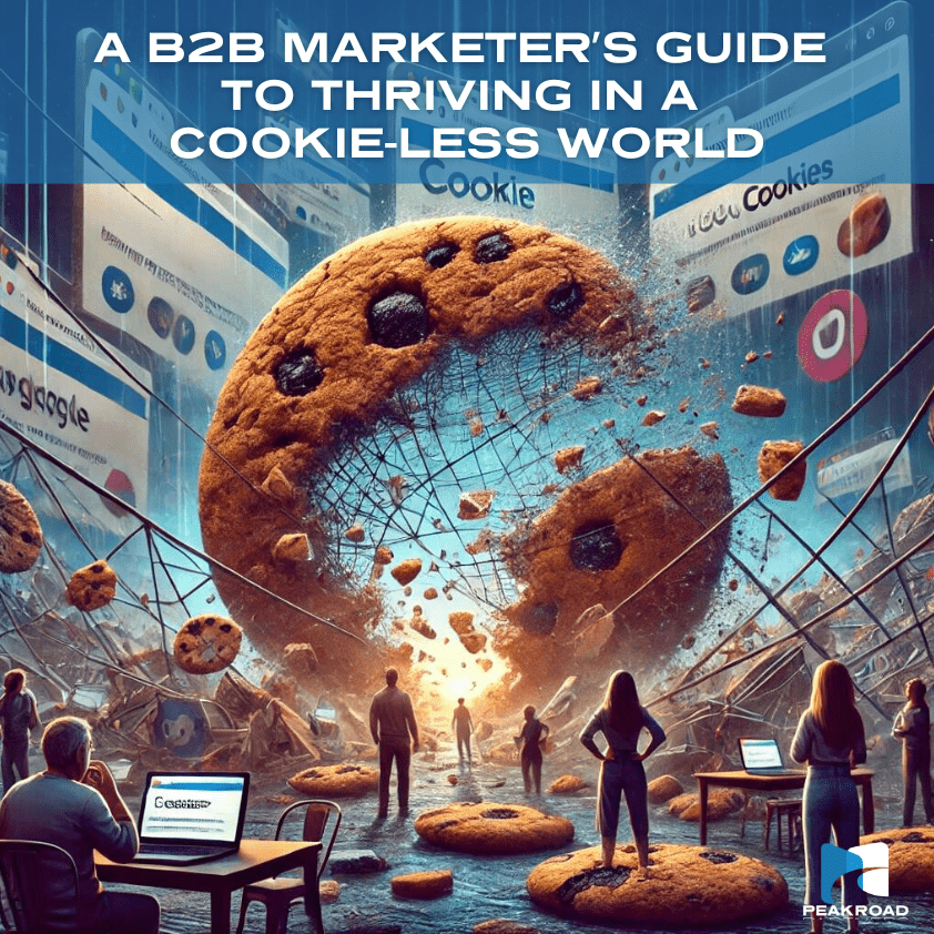 The Cookie-less Revolution: A Survival Guide for B2B Marketers - Peak Road
